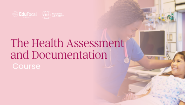The Health Assessment and Documentation Course – VHSI Nursing Academy